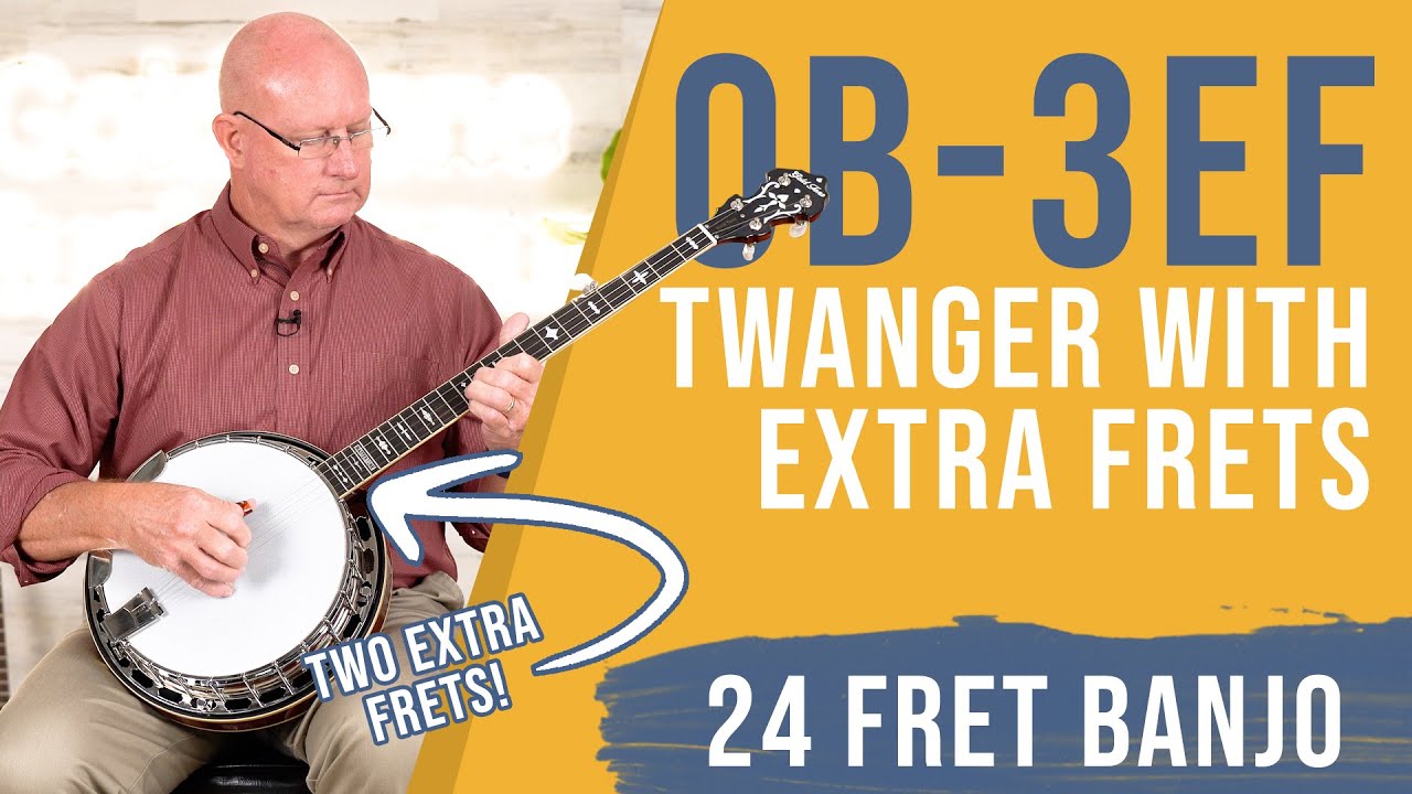 Professional 24-Fret Banjo | OB-3EF Twanger - YouTube