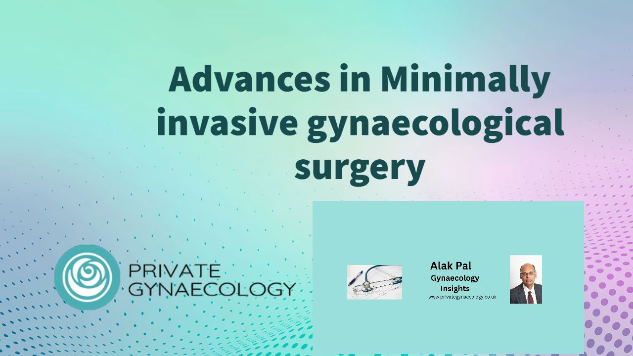 Advances in minimally invasive gynaecological surgery - YouTube