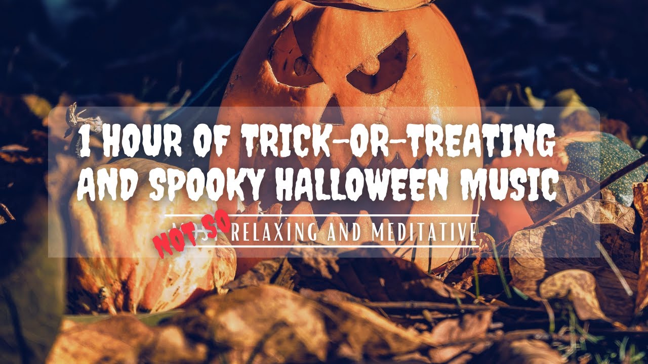Trick or Treat Halloween Music- Halloween and October Ambience, Trick ...