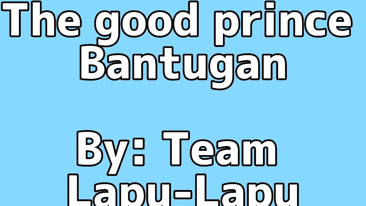 The Good Prince Bantugan Team Lapu Lapu YouTube the-good-prince-bantugan-team-lapu-lapu-youtube