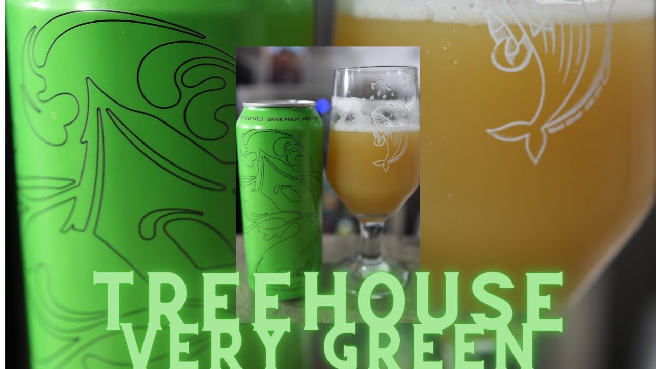 Revisiting Treehouse Very Green(Great Beer Review) - YouTube