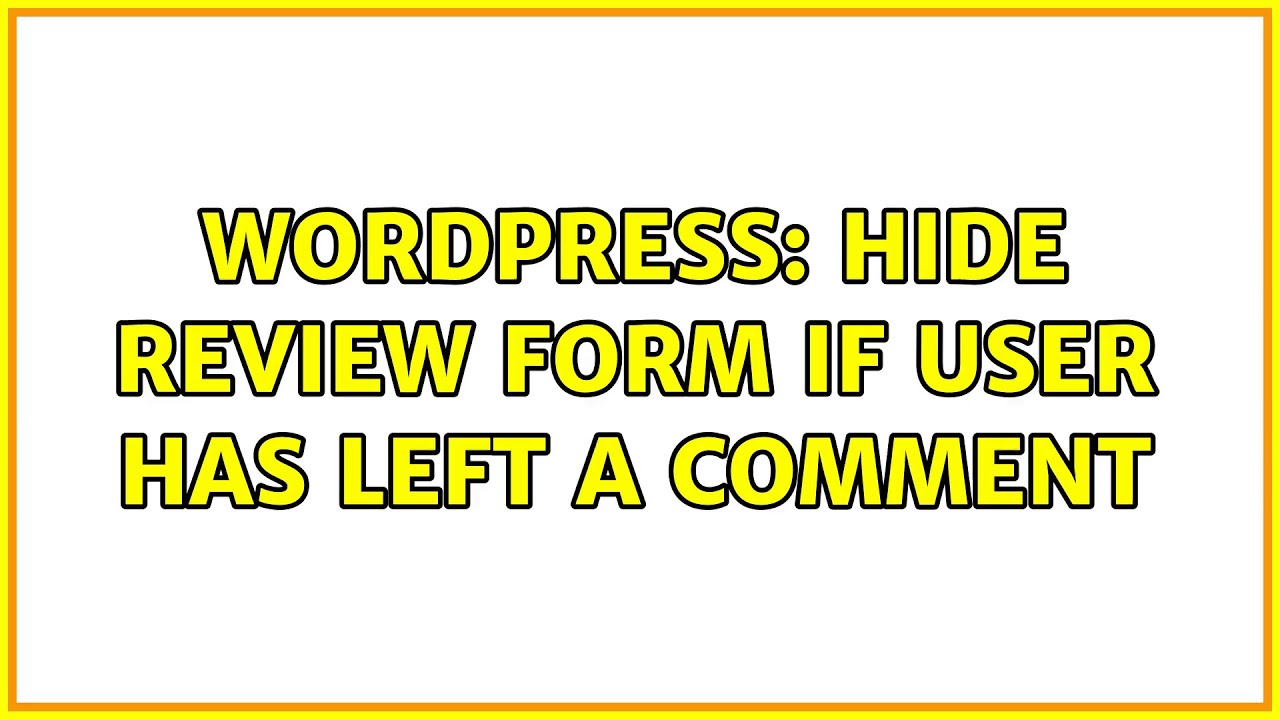 Wordpress Hide Review Form If User Has Left A Comment 2 Solutions wordpress-hide-review-form-if-user-has-left-a-comment-2-solutions
