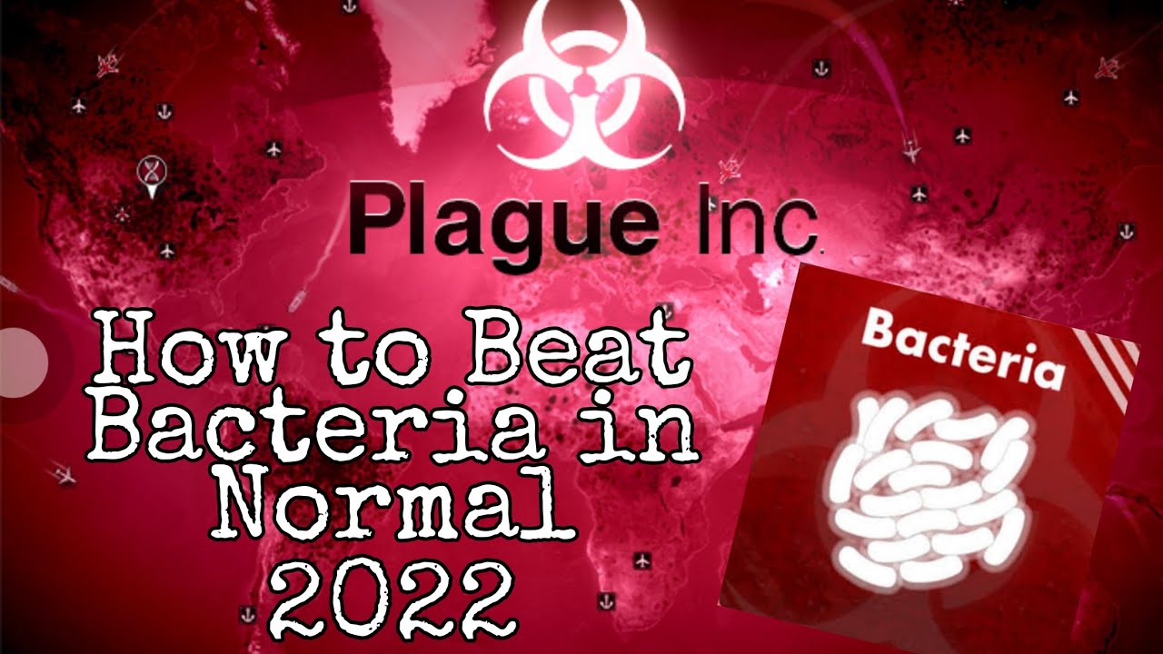 How to beat Bacteria in Normal 2022| Plague Inc - YouTube