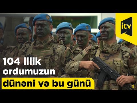 104 illik ordumuzun dünəni və bu günü