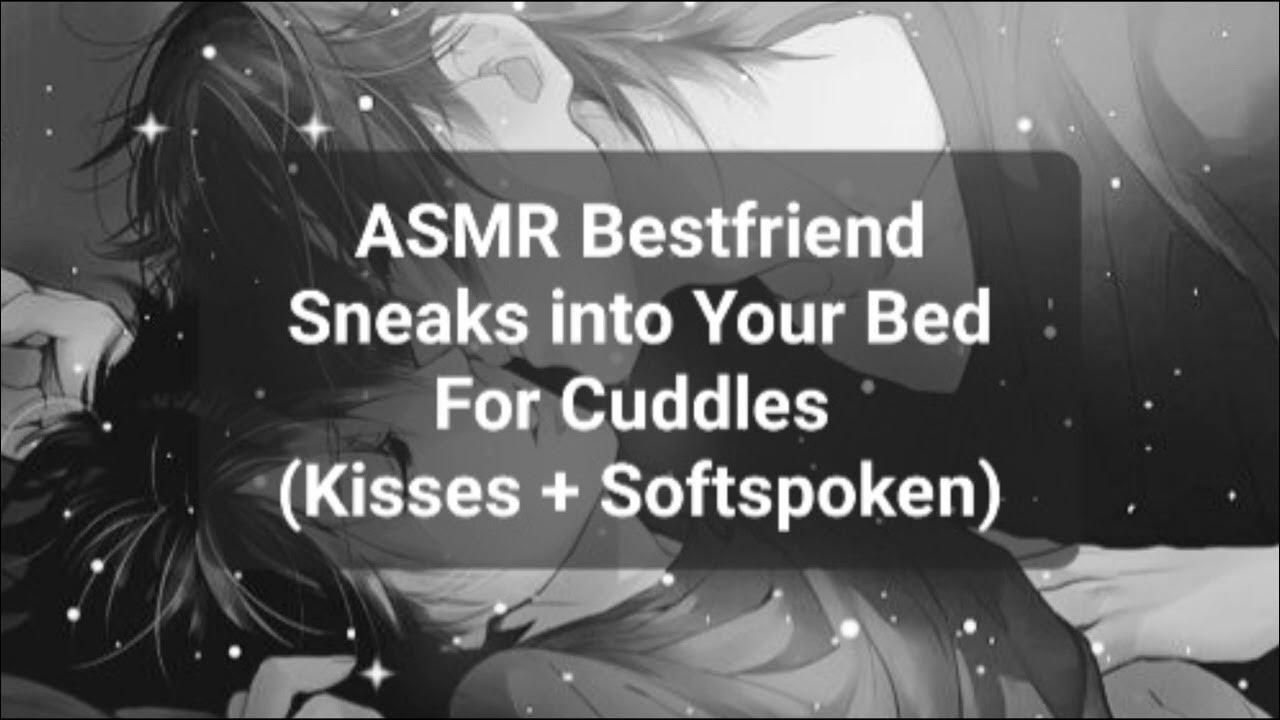 ASMR Bestfriend Sneaks into Your Bed For Cuddles (Kisses + Softspoken) - YouTube