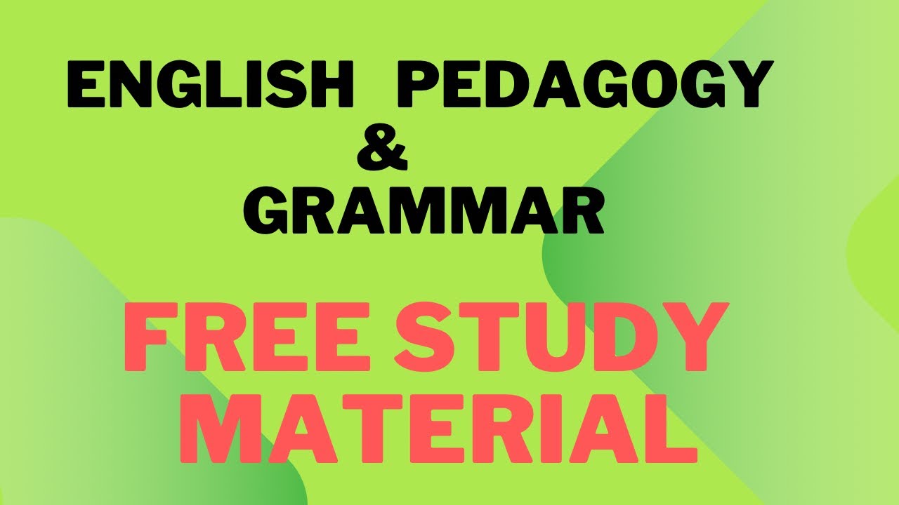 PEDAGOGY AND ENGLISH GRAMMAR - FREE B.ED STUDY MATERIAL ( For TET Examinations)-Open Resources ...