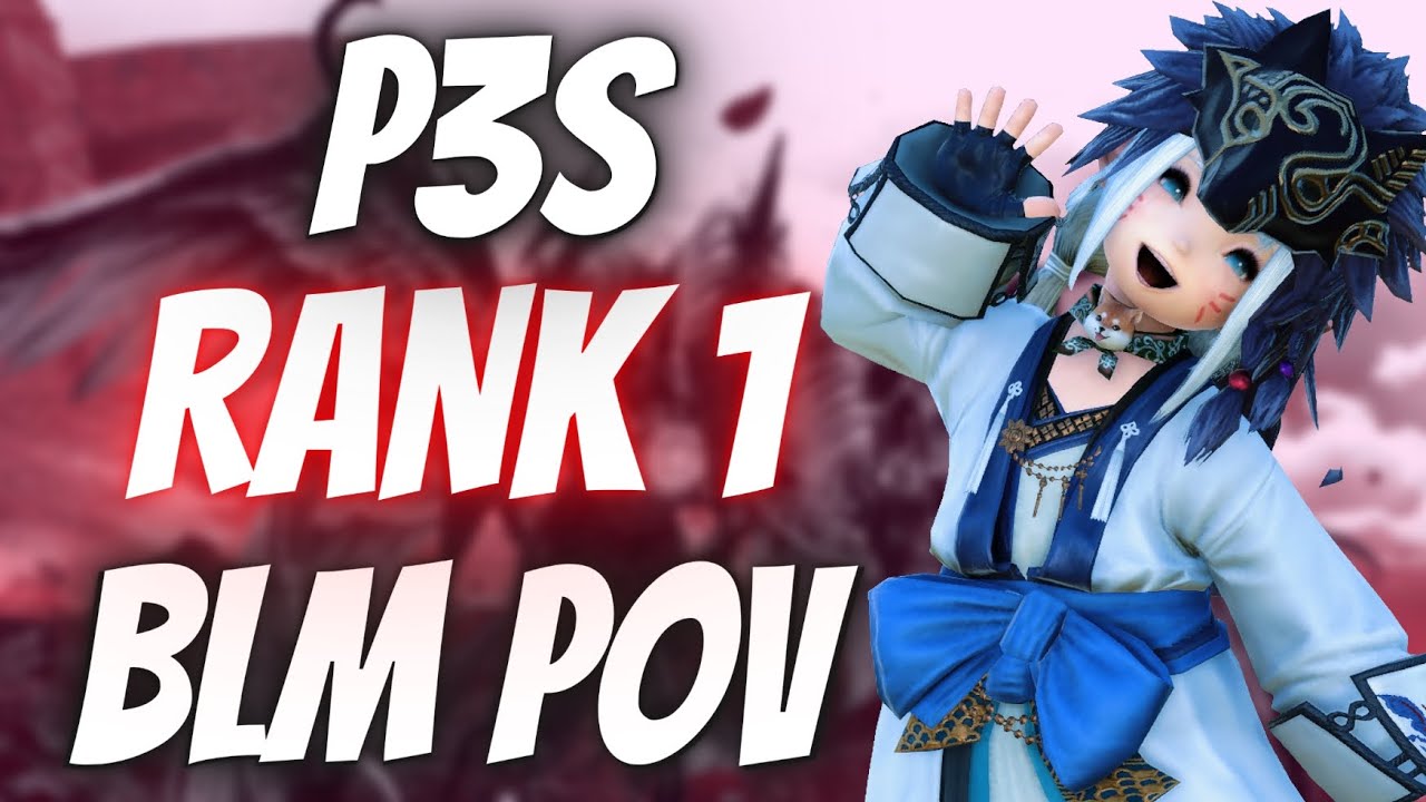 FFXIV - P3S 8:32 Rank 1 BLM PoV (9,912.6 rDPS / 10,685.3 aDPS) - YouTube