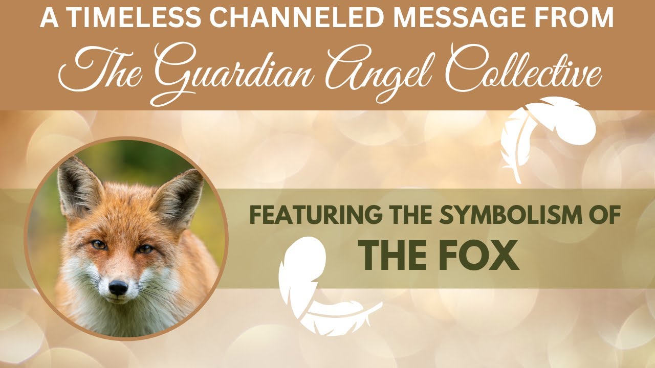 🦊💛🌞 A channeled message from the Guardian Angel Collective featuring ...