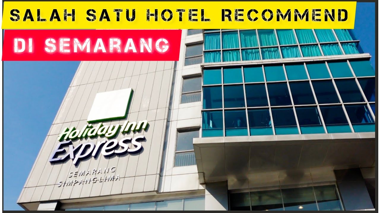 Holiday Inn Express Simpang Lima - Semarang - YouTube