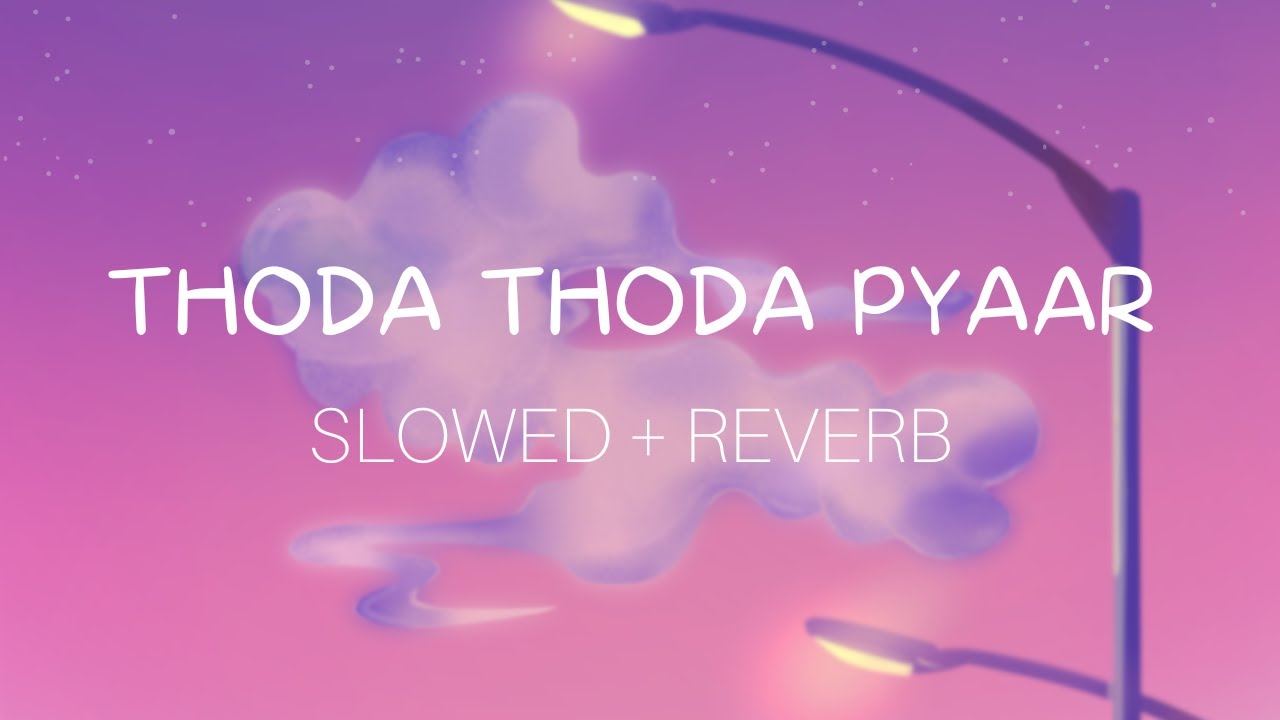 Thoda Thoda Pyaar (Slowed + Reverb) - YouTube Music