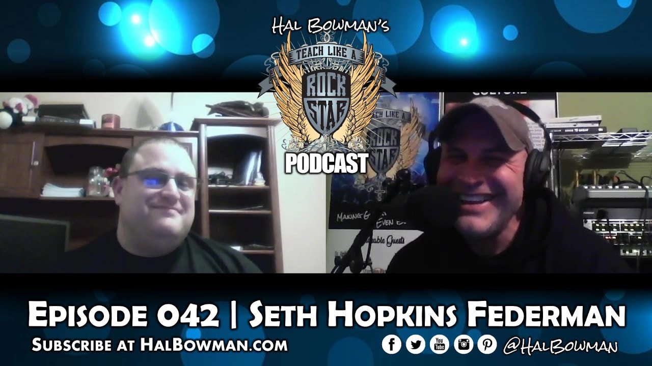 Episode 042 | Seth Hopkins Federman | Teach Like A Rock Star Podcast ...