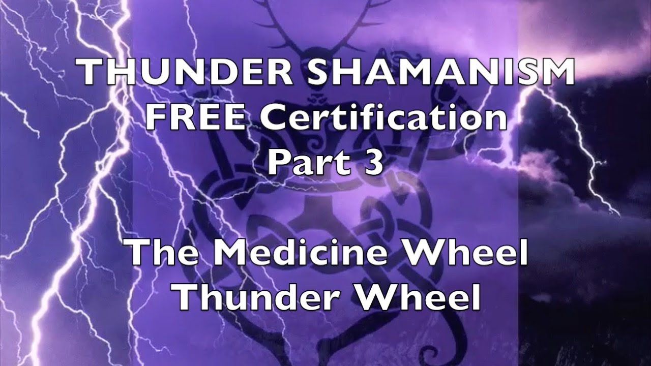 FREE Certification Teach Medicine Wheel Shamanism part 3 Thunder Wheel ...