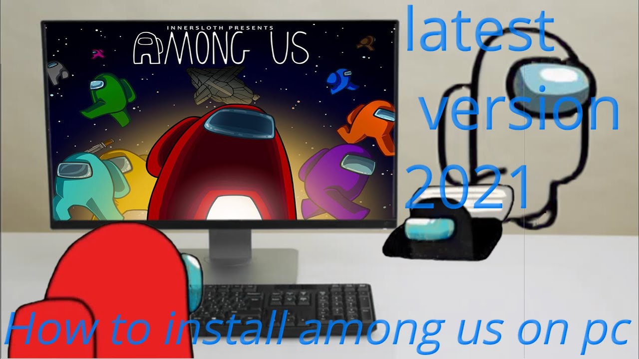 How to install among us on pc free in 2021 new version of game{latest ...