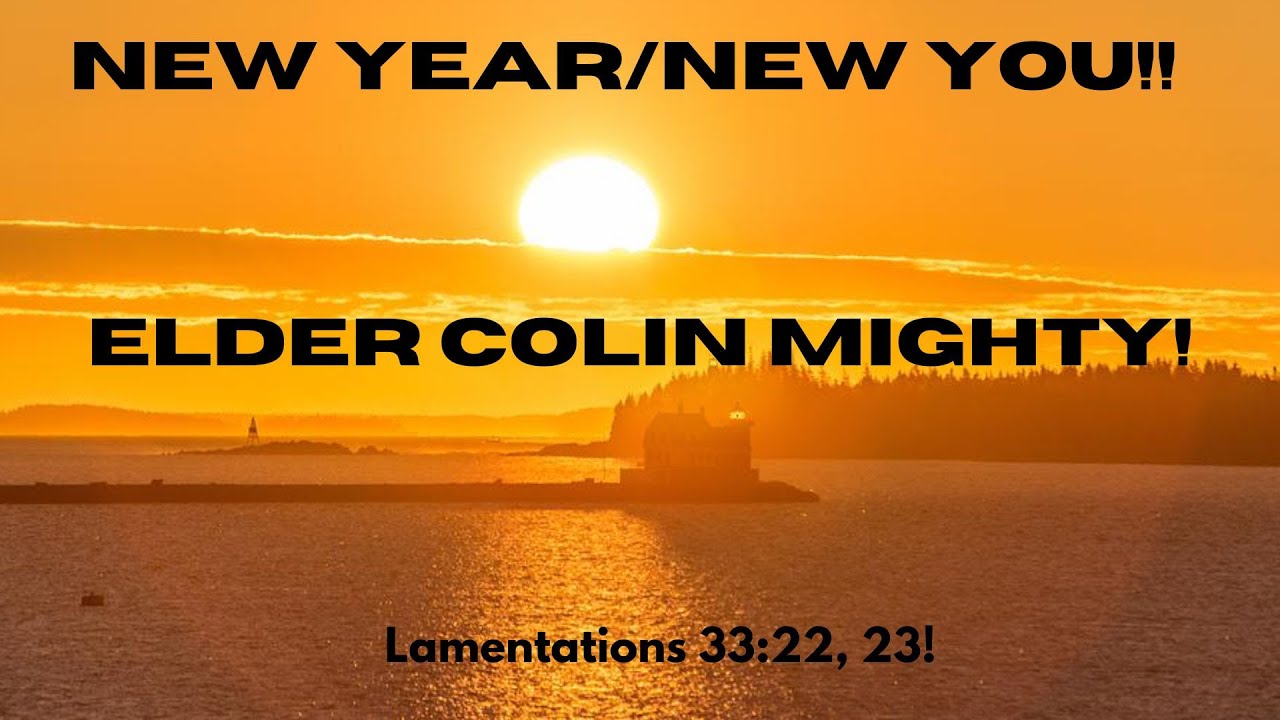 NEW YEAR/NEW YOU! - ELDER COLIN MIGHTY - YouTube