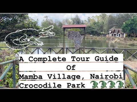 A Complete Tour Guide of Mamba Village, Crocodile Park, Nairobi || All ...