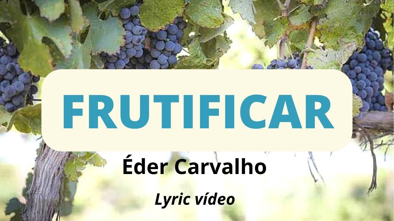 FRUTIFICAR / Éder Carvalho / lyric video / tbt 2016 - YouTube