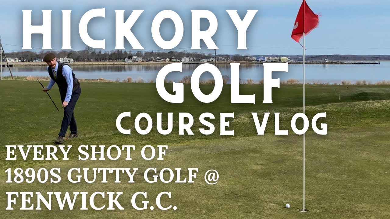 Fenwick Golf Course with 1890s Gutty Golf Clubs - Hickory Golf Course ...
