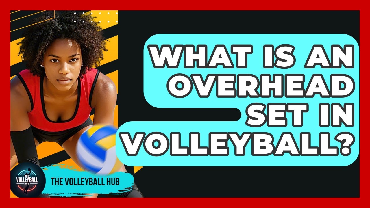 What Is An Overhead Set In Volleyball? - The Volleyball Hub - YouTube