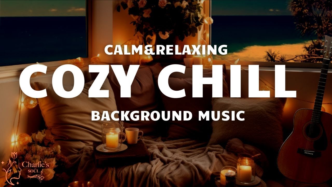 Relaxing Cozy Chill Instrumental Background Music | Cozy Chill. - YouTube