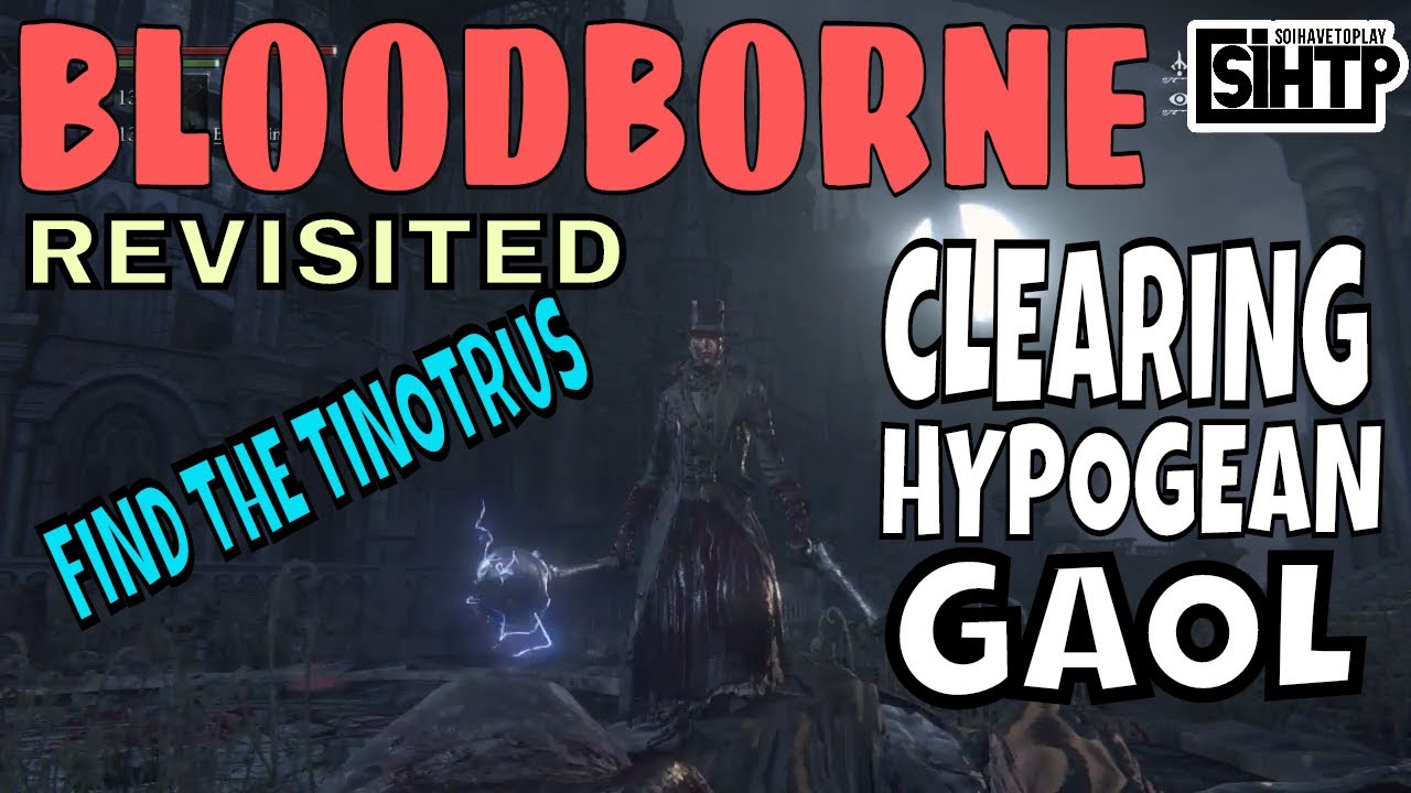 Bloodborne™ revisited Clearing The Streets of Hypogean Gaol - YouTube