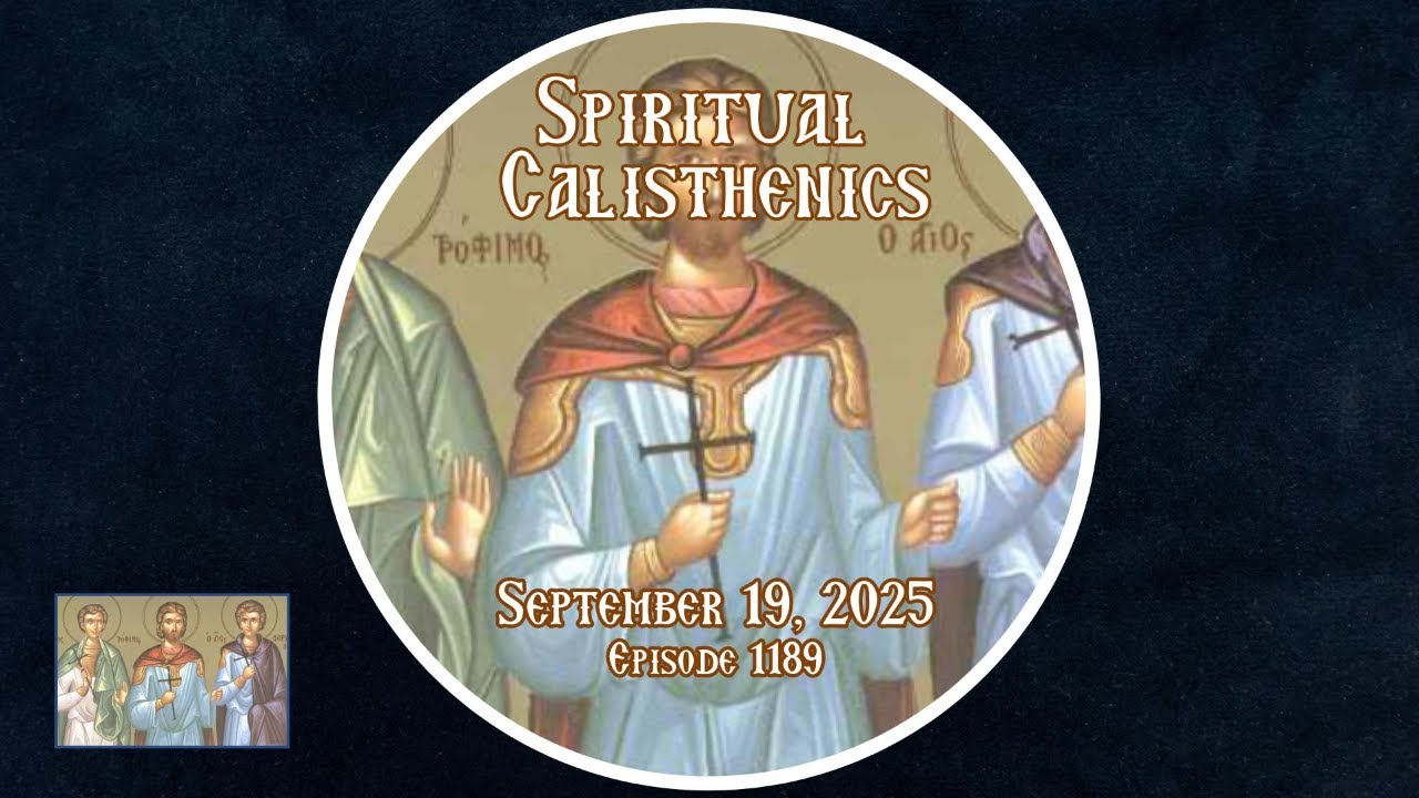 09-19-2025 - Spiritual Calisthenics - Daily Readings with Fr. Dimitri ...
