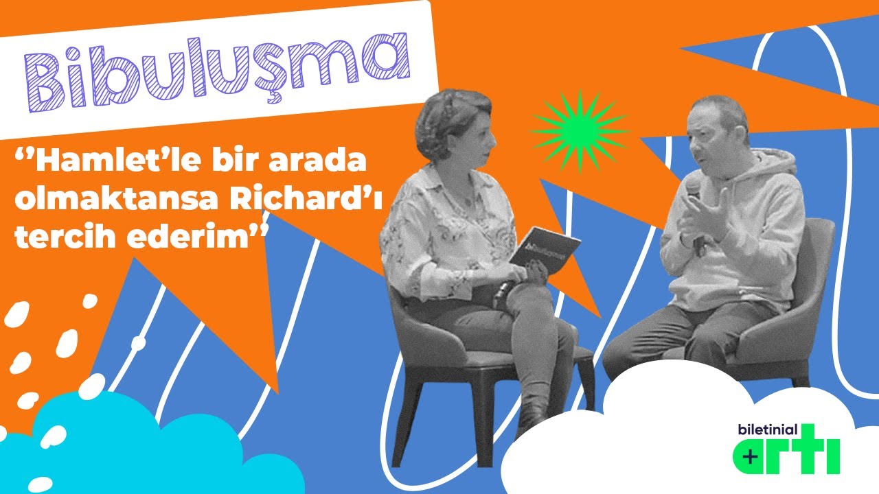 Hamlet'le bir arada olmaktansa Richard'ı tercih ederim! | bibuluşma #1 ...