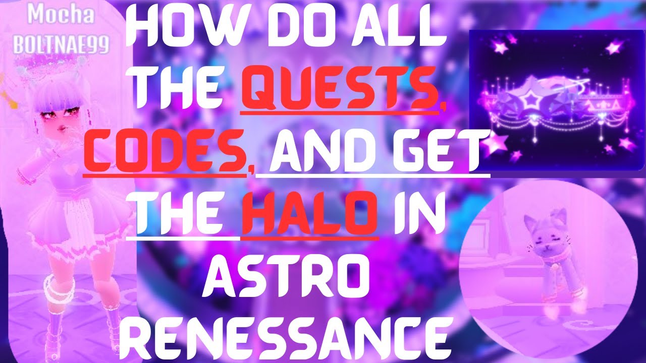 HOW TO GET THE HALO, ALL THE CODES, AND COMPLETE THE QUESTS IN ASTRO ...