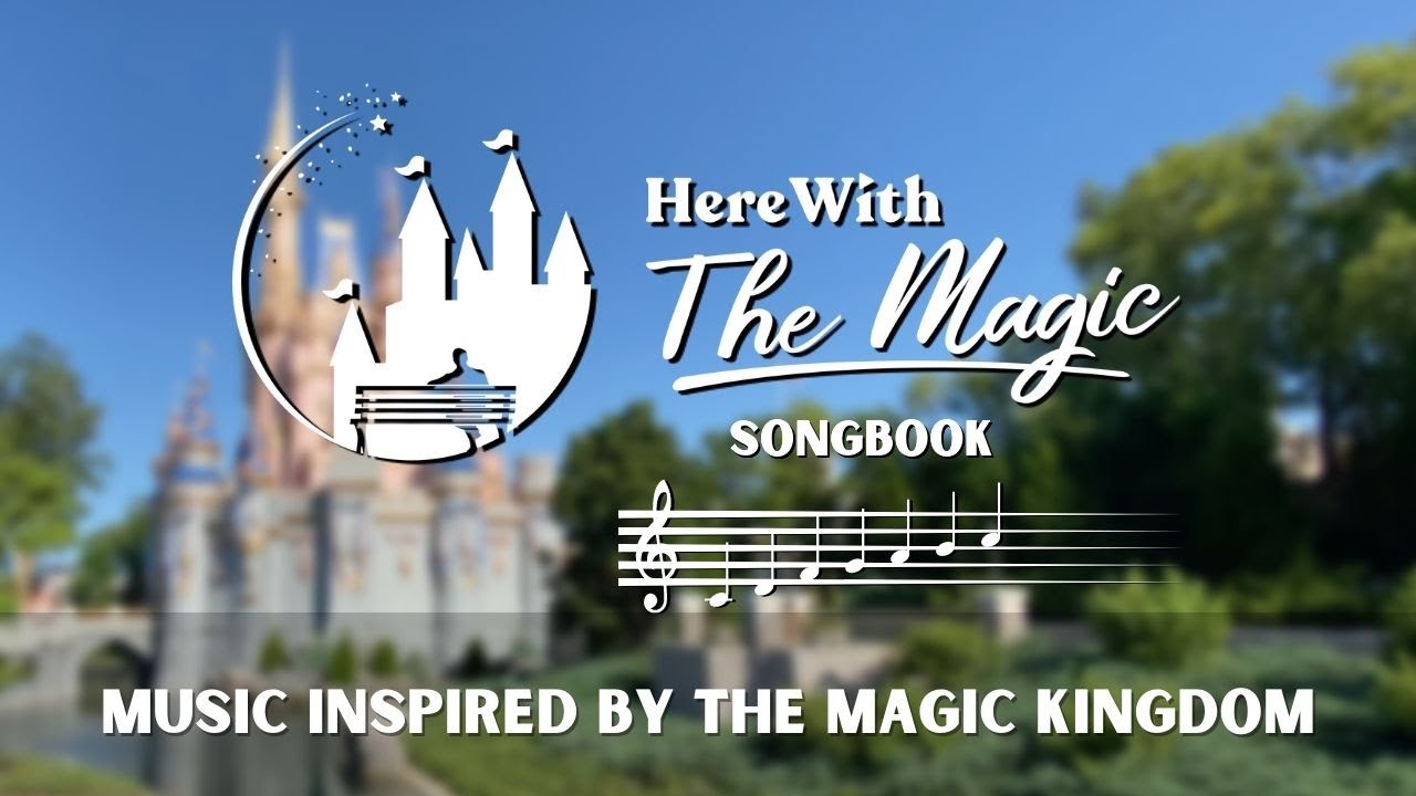 Music Inspired by The Magic Kingdom / Here With The Magic Songbook ...