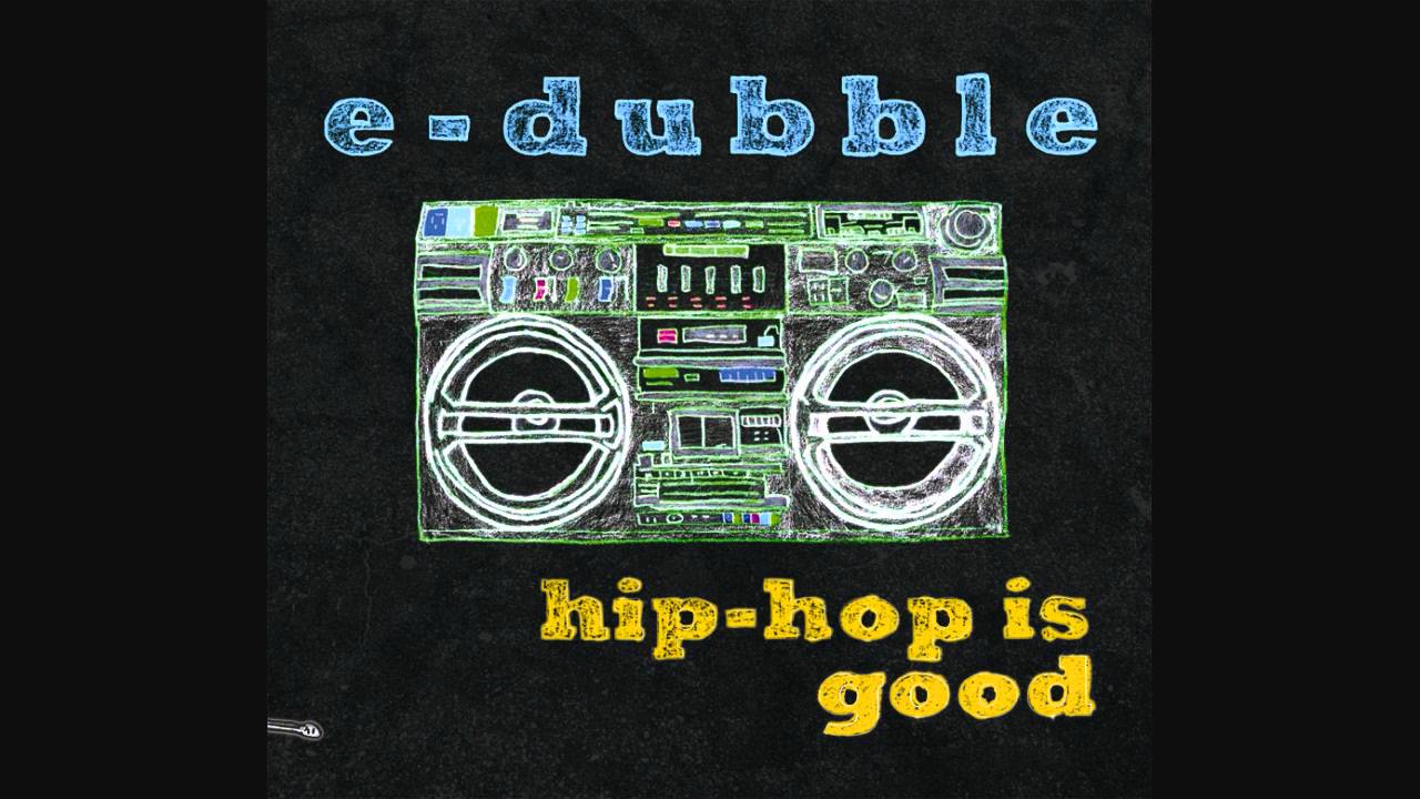 e-dubble - Hip Hop is Good - YouTube