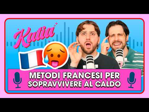 Metodi francesi per sopravvivere al caldo 🥵🇫🇷 - Katia Ep. 137