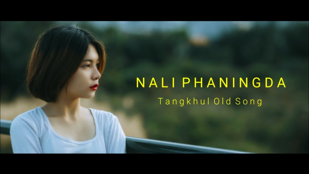 NALI PHANINGDA | TANGKHUL OLD SONG | TANGKHUL SONG - YouTube