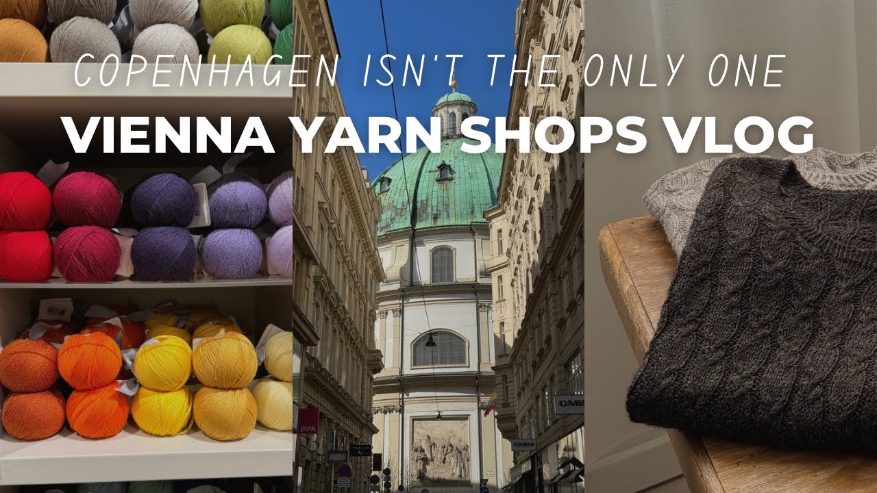 What to do in Vienna as a Knitter: Yarn Shops and Yarn Haul | Knitting ...