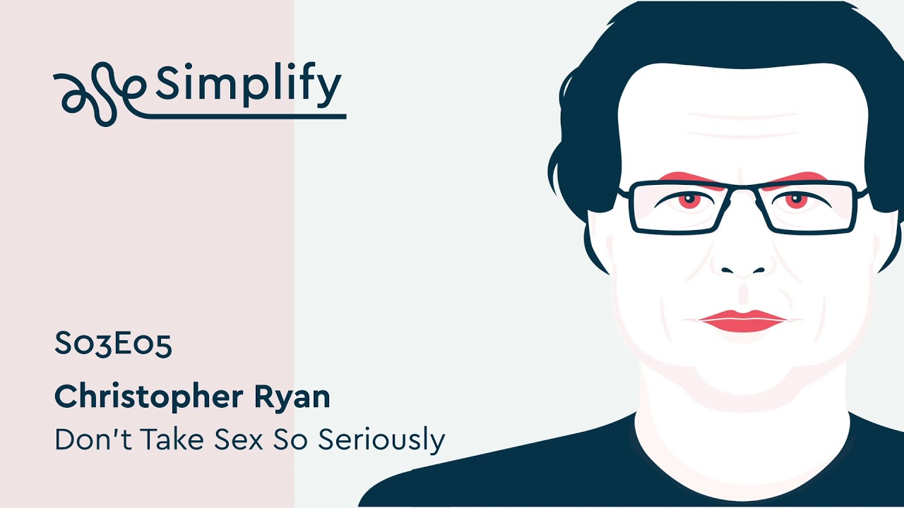 Christopher Ryan Interview: How to Embrace Your Fantasies | Simplify ...