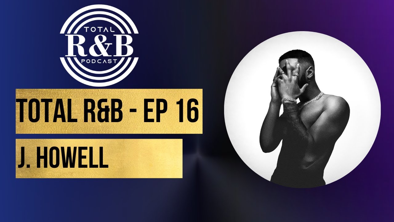 Total R&B Ep 16 - with J.Howell - YouTube