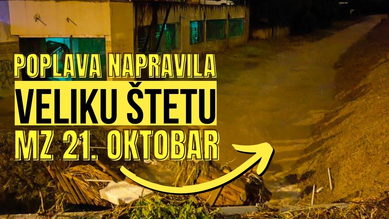 POPLAVA NAPRAVILA VELIKU ŠTETU U MZ 21. OKTOBAR - YouTube