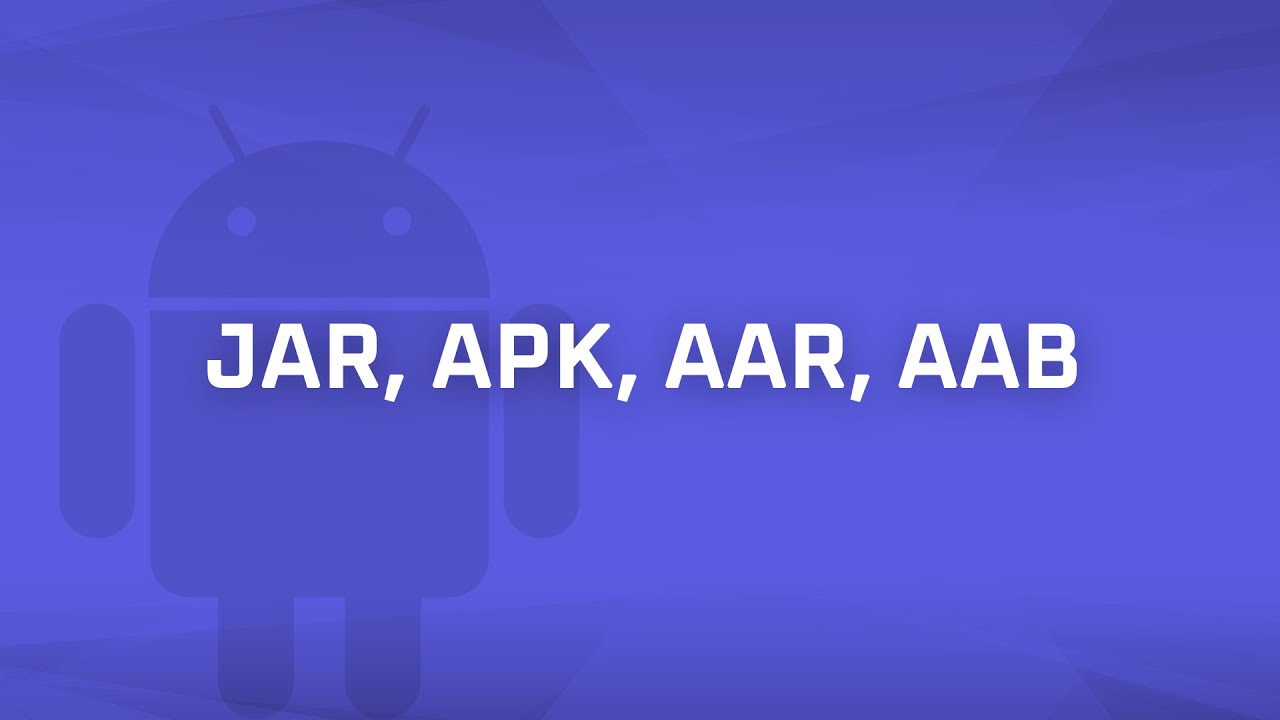 JAR vs APK vs AAR vs AAB [Android Bits #7] - YouTube