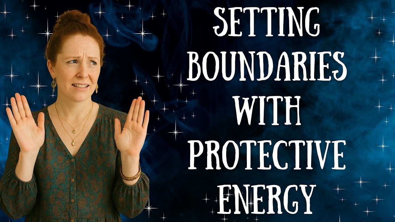 Setting Boundaries With Protective Energy Work - YouTube