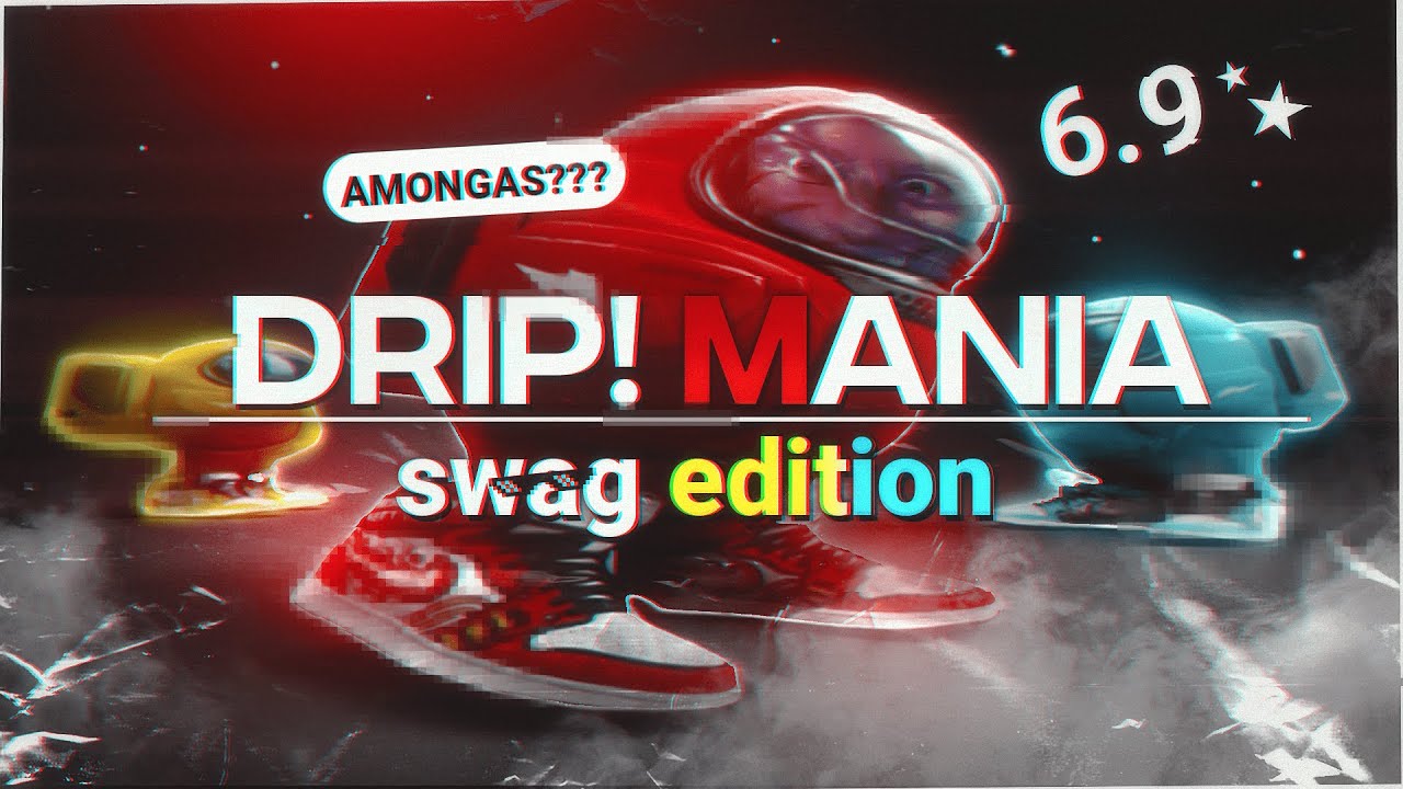ඞ When the skin is SUS | DRIP!MANIA VER 6.9 SWAG EDITION ඞ - YouTube