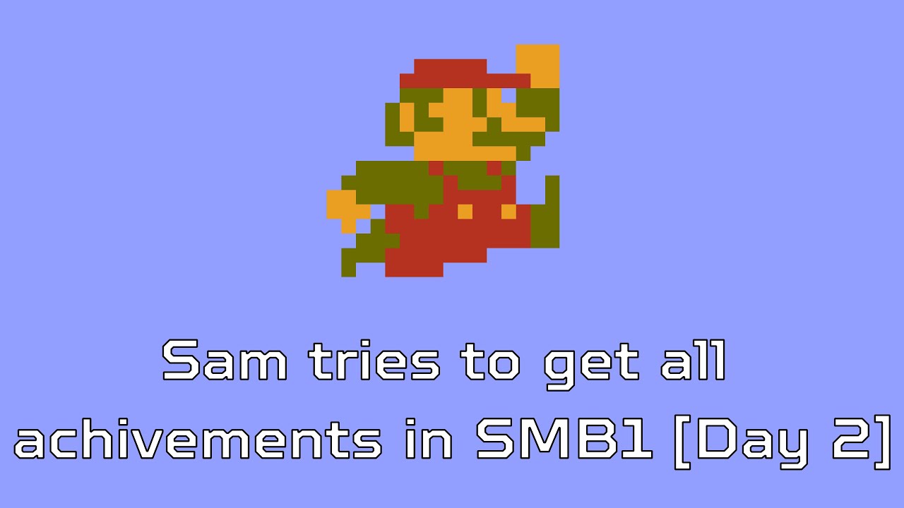Sam Tries to Get All the SMB1 Achivements [Day 2] - YouTube