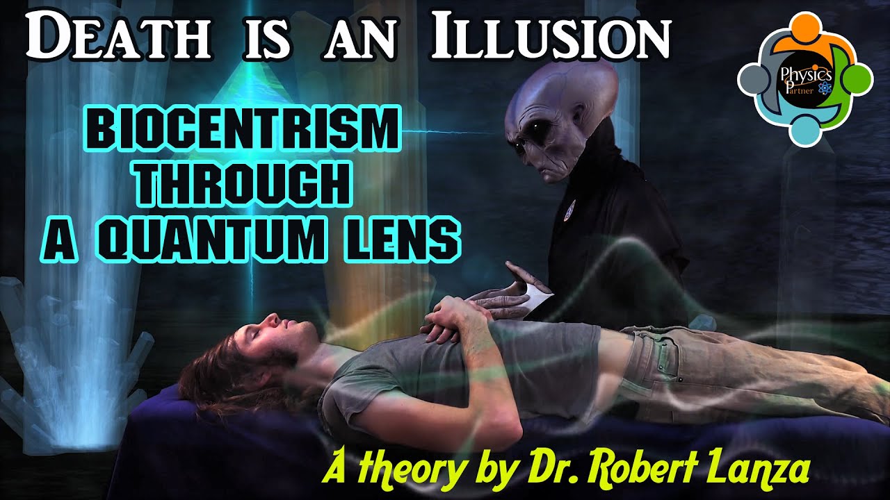 Death is an Illusion ! Biocentrism Through a Quantum Lens . - A theory ...