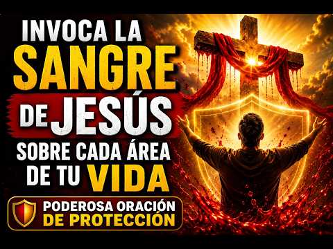 🙏 Invoca la SANGRE de JESÚS sobre Cada Área de tu Vida ✝️ Poderosa Oración de Protección 🛡️