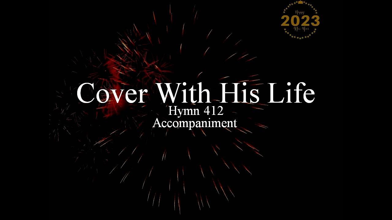 COVER WITH HIS LIFE | Hymn 412 | Accompaniment | Minus One | Backtrack ...