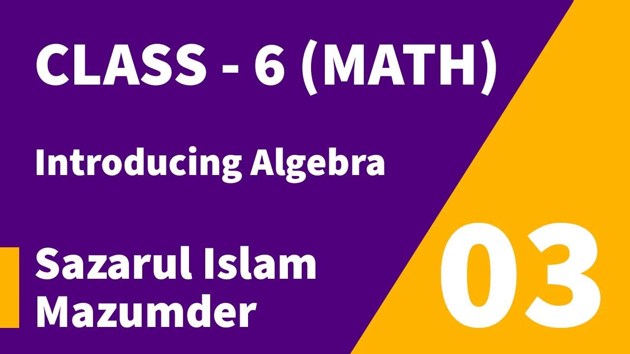 Class - 6 Math | Introducing Algebra | Lecture - 03 - YouTube