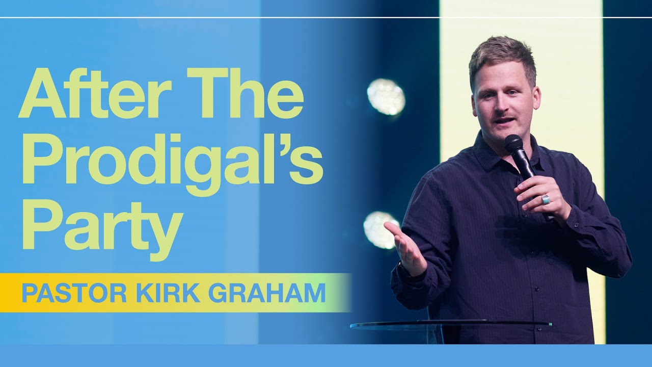 After the Prodigal's Party - Pastor Kirk Graham - YouTube