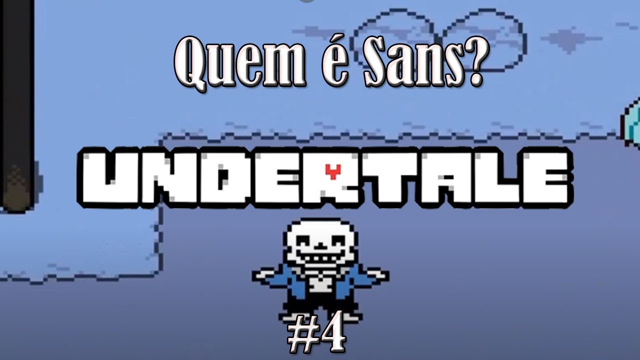 Undertale #4 - Quem é Sans ? - fofãoGames - YouTube