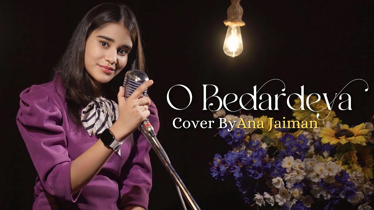 O Bedardeya | Cover By Ana Jaiman | Tu Jhoothi Main Makkaar | Ranbir ...