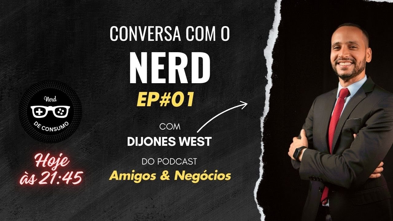 🗣 Conversa com o Nerd - Ep01 - C/ Dijones West do Podcast Amigos & Negócios - YouTube