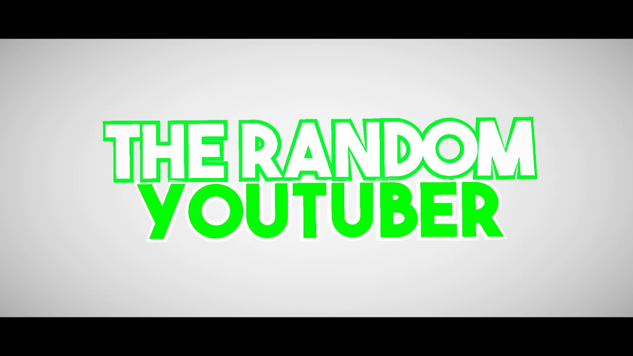 intro for The Random Youtuber - YouTube