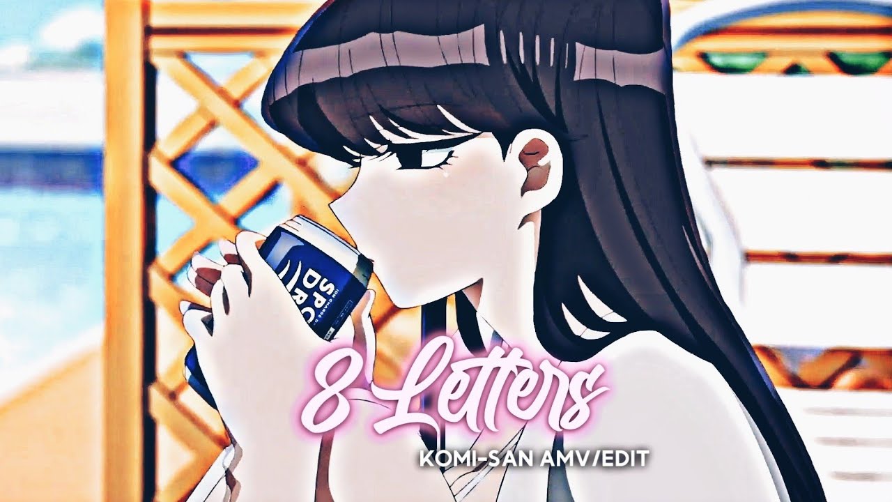 8 Letters - Komi-san can't communicate | Komi-san (AMV/EDIT) - YouTube