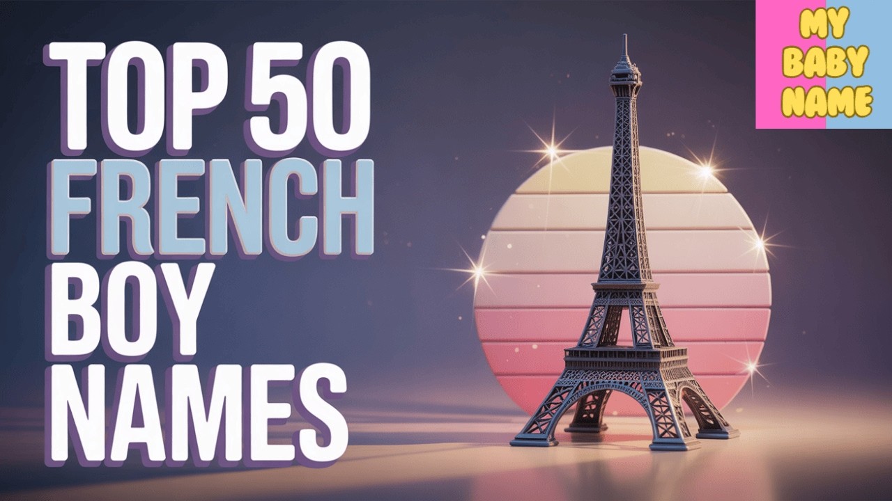 Top 50 French Boys' Names – Uncommon, Elegant, and Rare Names You’ll ...